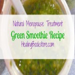 Healthy Natural Menopause Treatment Green Smoothie Recipe - Healing ...